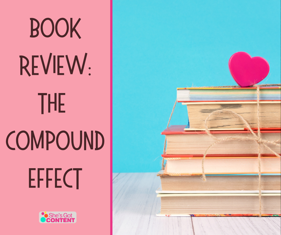 Book Review: The Compound Effect - She's Got Content | Melissa Brown, MD