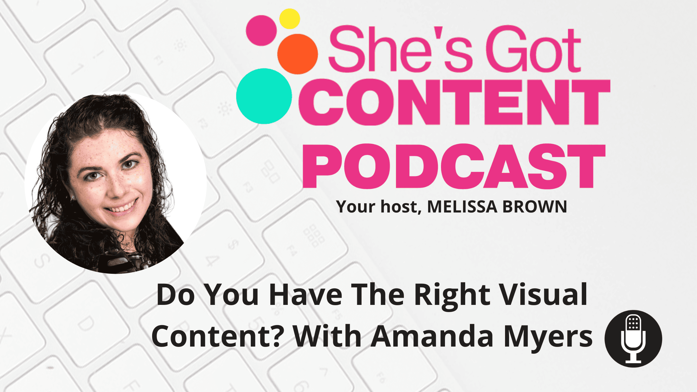 Do You Have The Right Visual Content? With Amanda Myers | She's Got ...